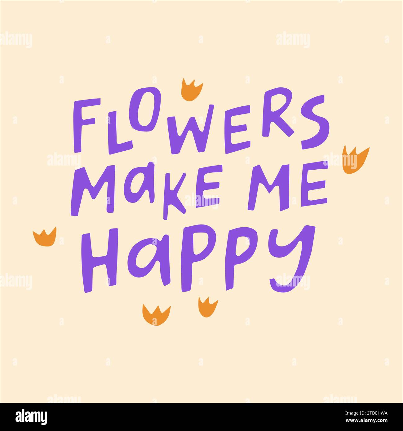 Flowers make me happy - hand-drawn quote. Creative lettering ...