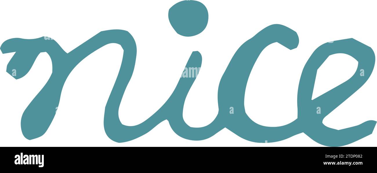 Nice handwritten lettering. Paint brush careless inscription. Nice ...