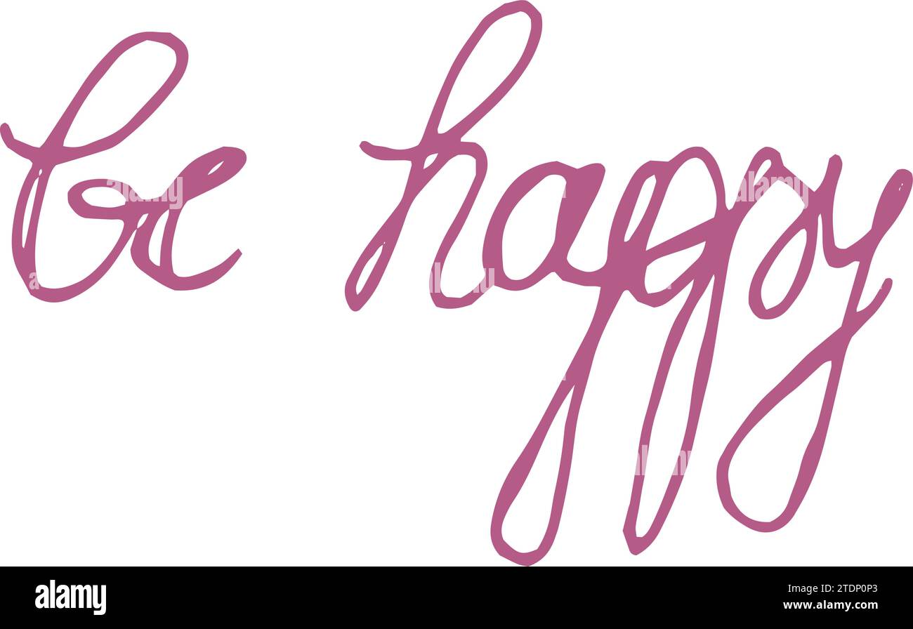 Be happy handwritten lettering. Paint brush careless inscription ...