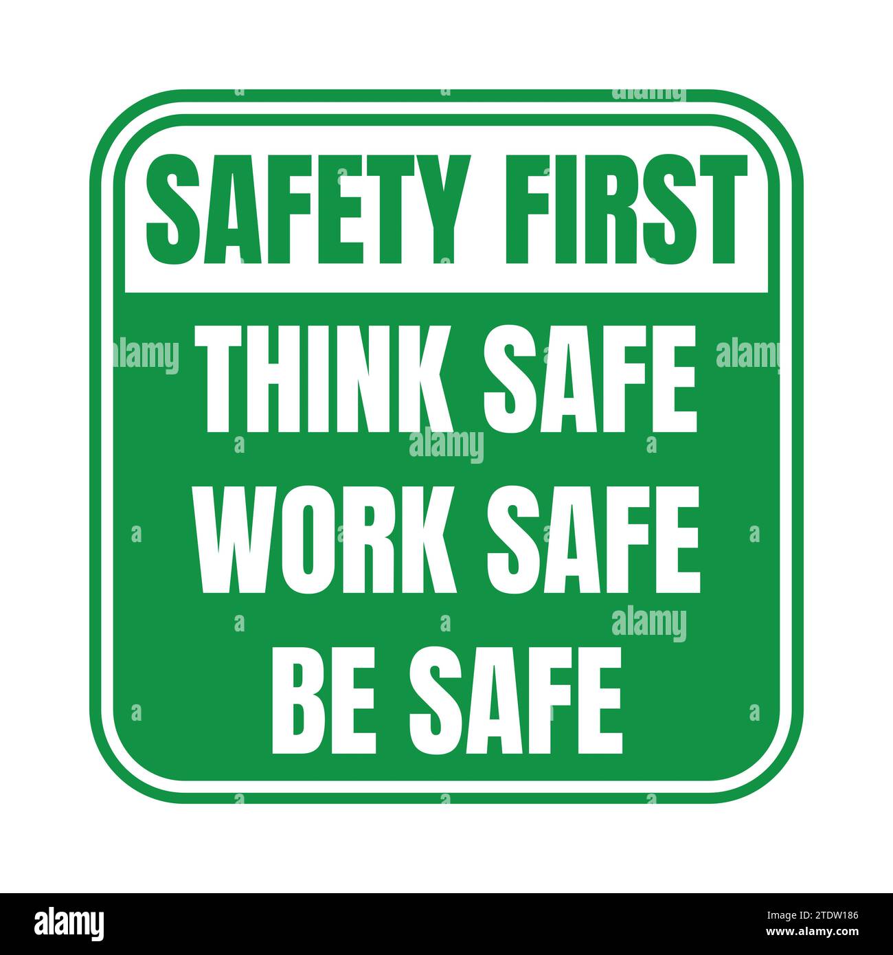 Safety first think safe work safe be safe sign Stock Photo - Alamy