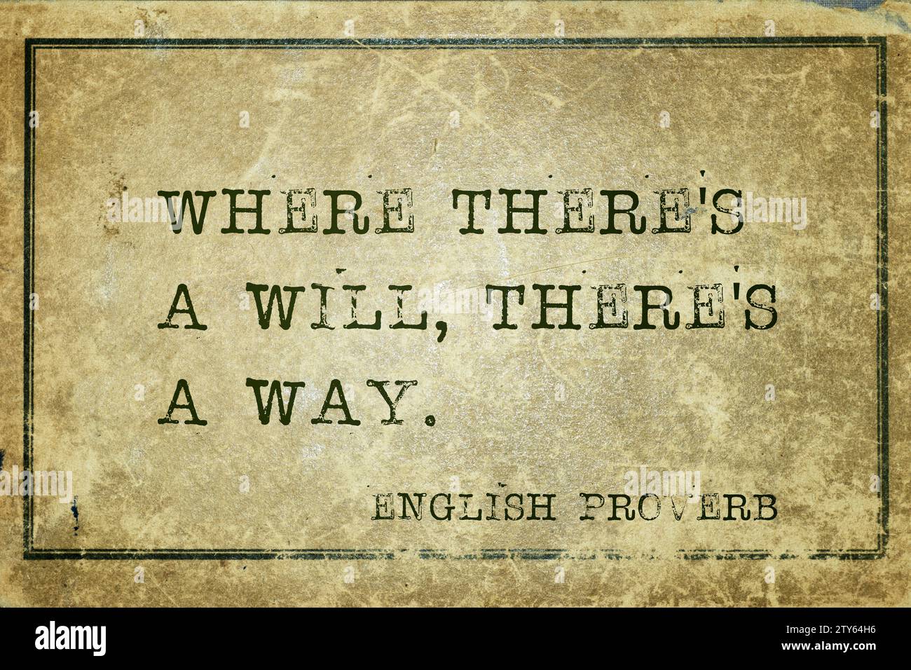 Where there's a will, there's a way - ancient English proverb printed ...