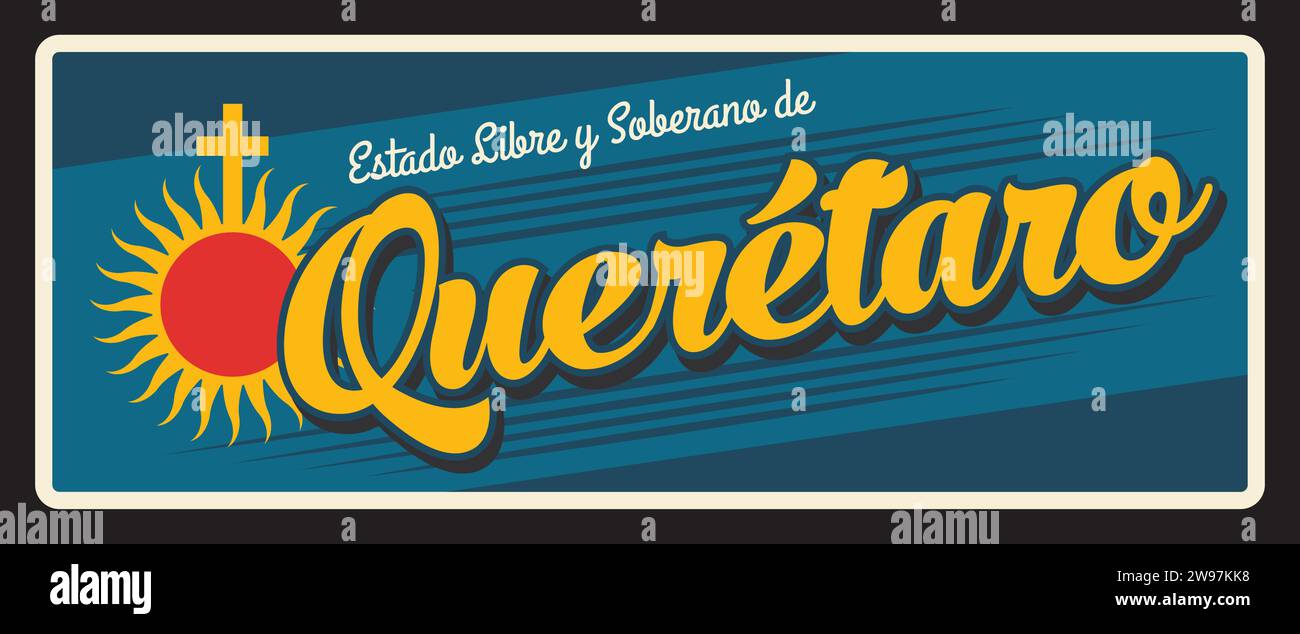 Estado libre y Soberano de Queretaro travel plate. Mexico region sign ...