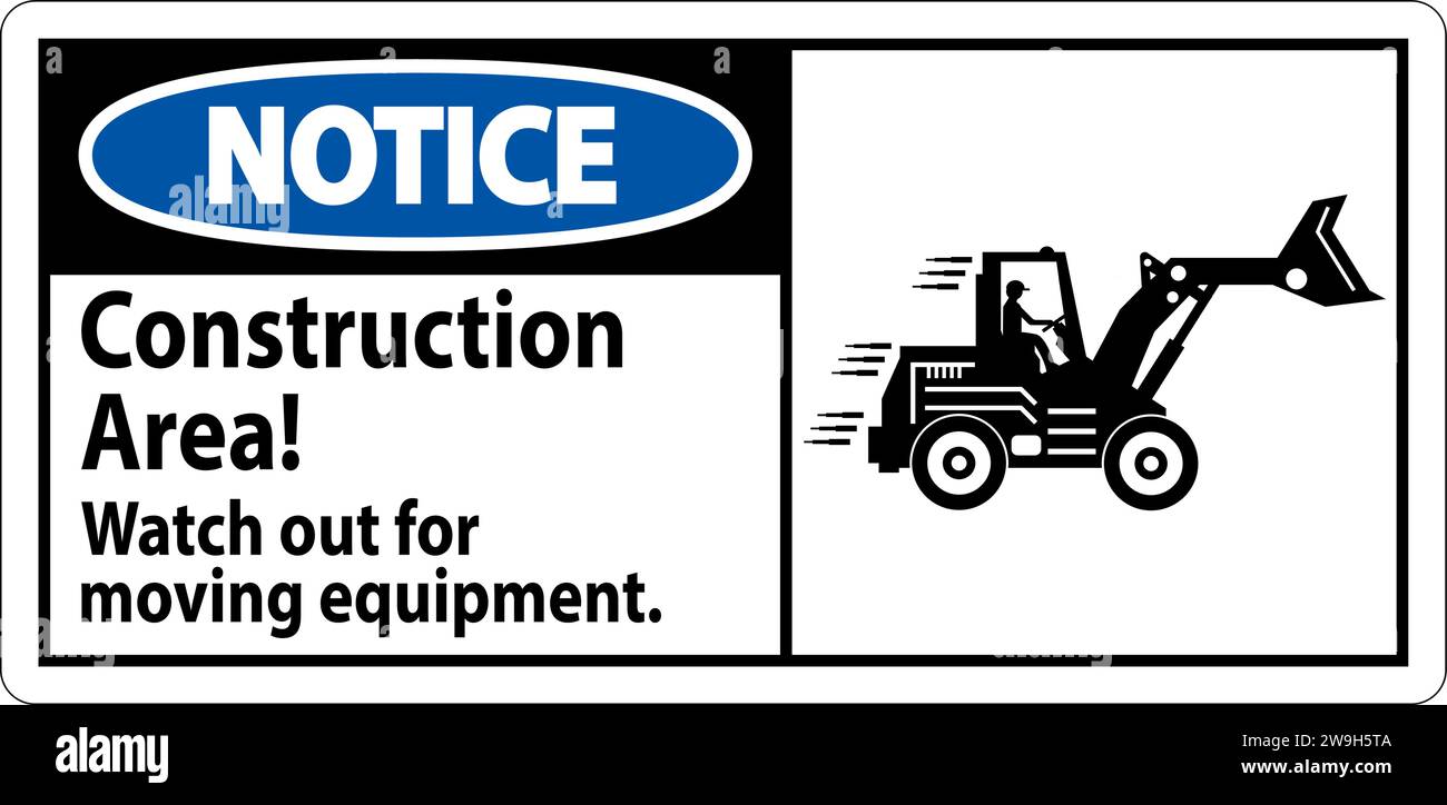 Notice Sign Construction Area Watch Out For Moving Equipment Stock ...