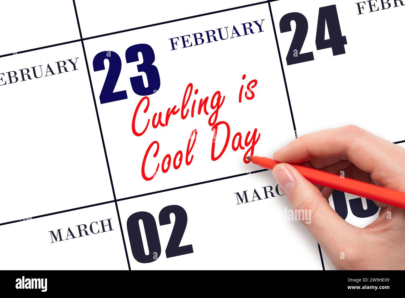 February 23. Hand writing text Curling is Cool Day on calendar date ...