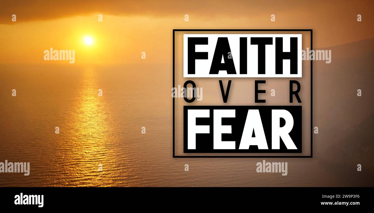 Faith over fear - inspirational quote and sunset over sea Stock Photo ...
