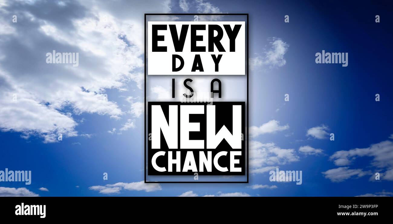 Every day is a new chance - inspirational quote and sky with clouds ...