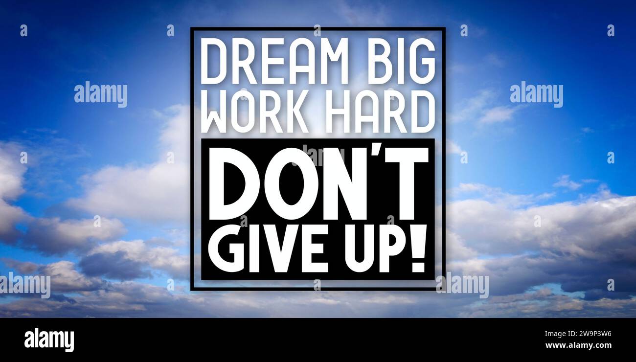 Dream big, work hard, don't give up - inspirational quote and sky with ...