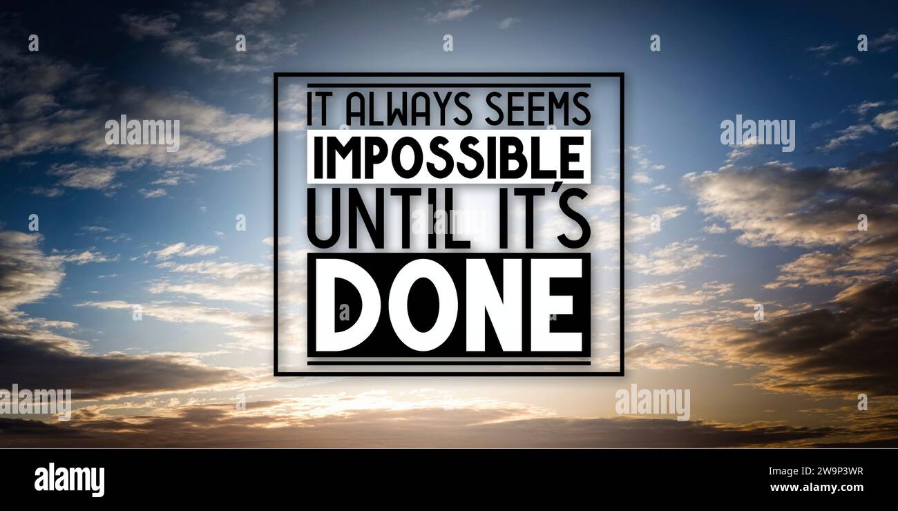 It always seems impossible until it's done - inspirational quote and ...