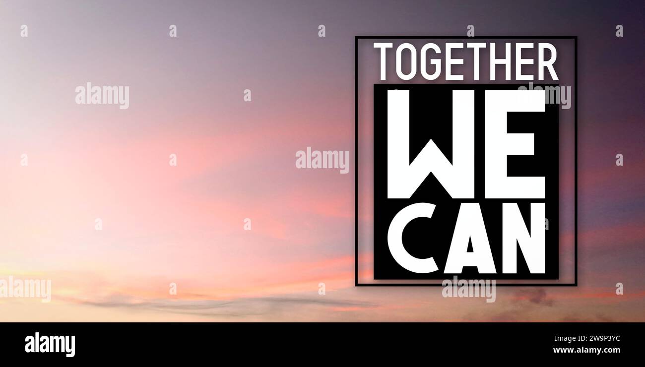Together we can - inspirational quote and sunset sky Stock Photo - Alamy