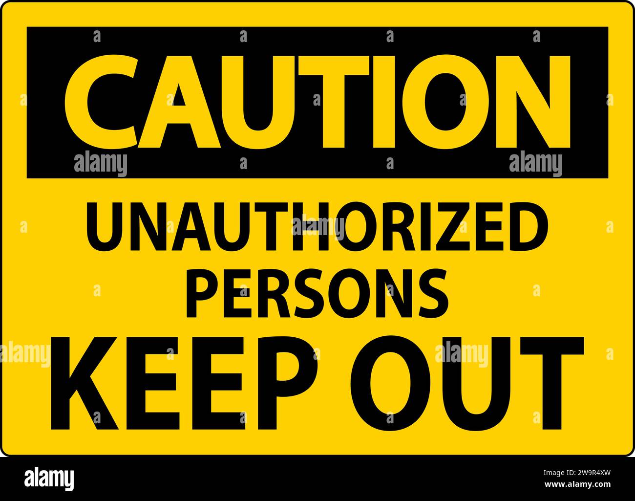 Caution Sign Unauthorized Persons Keep Out Stock Vector Image & Art - Alamy