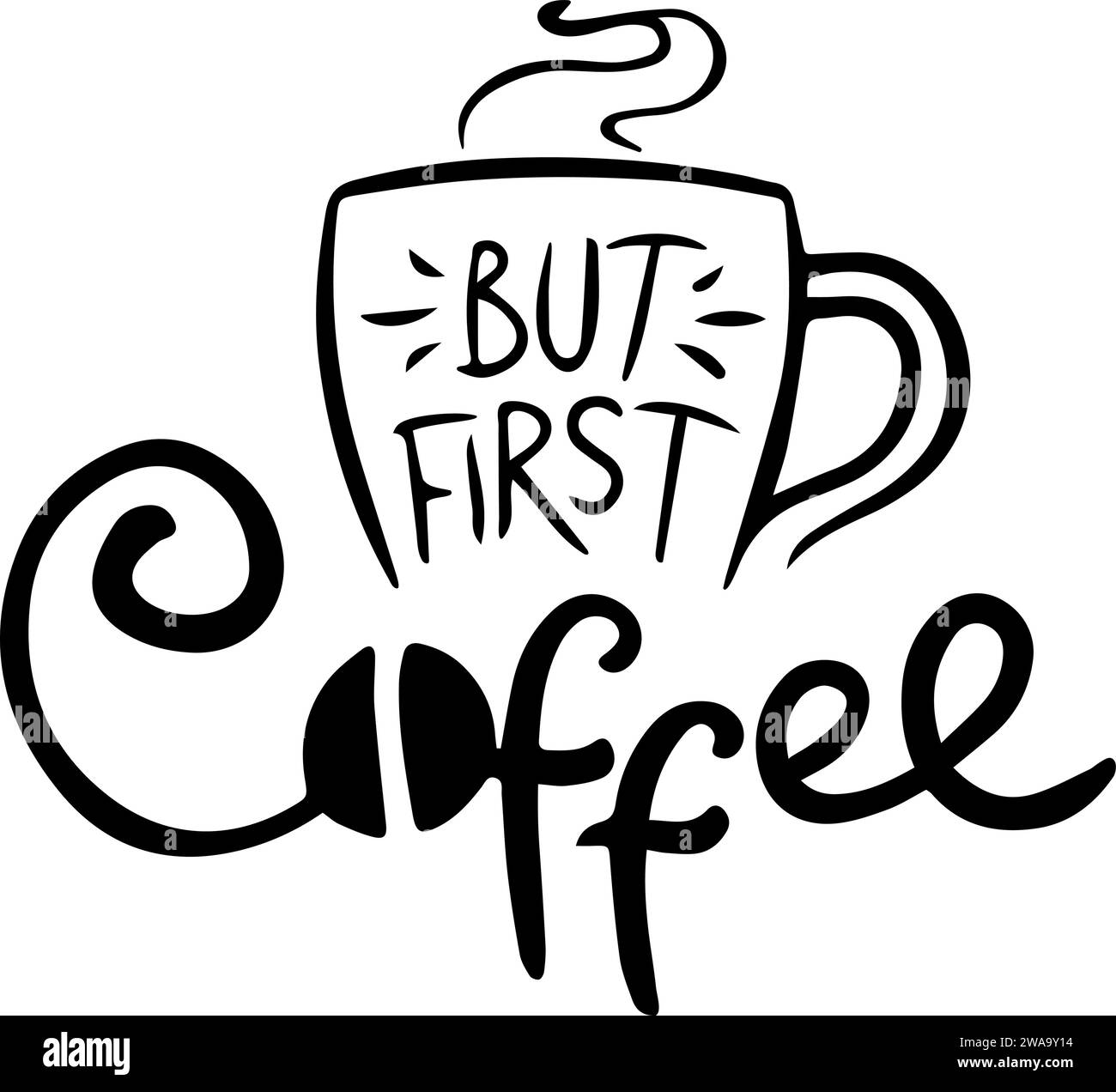 Coffee word. Mug of coffee. But first coffee phrase. Cup of coffee ...