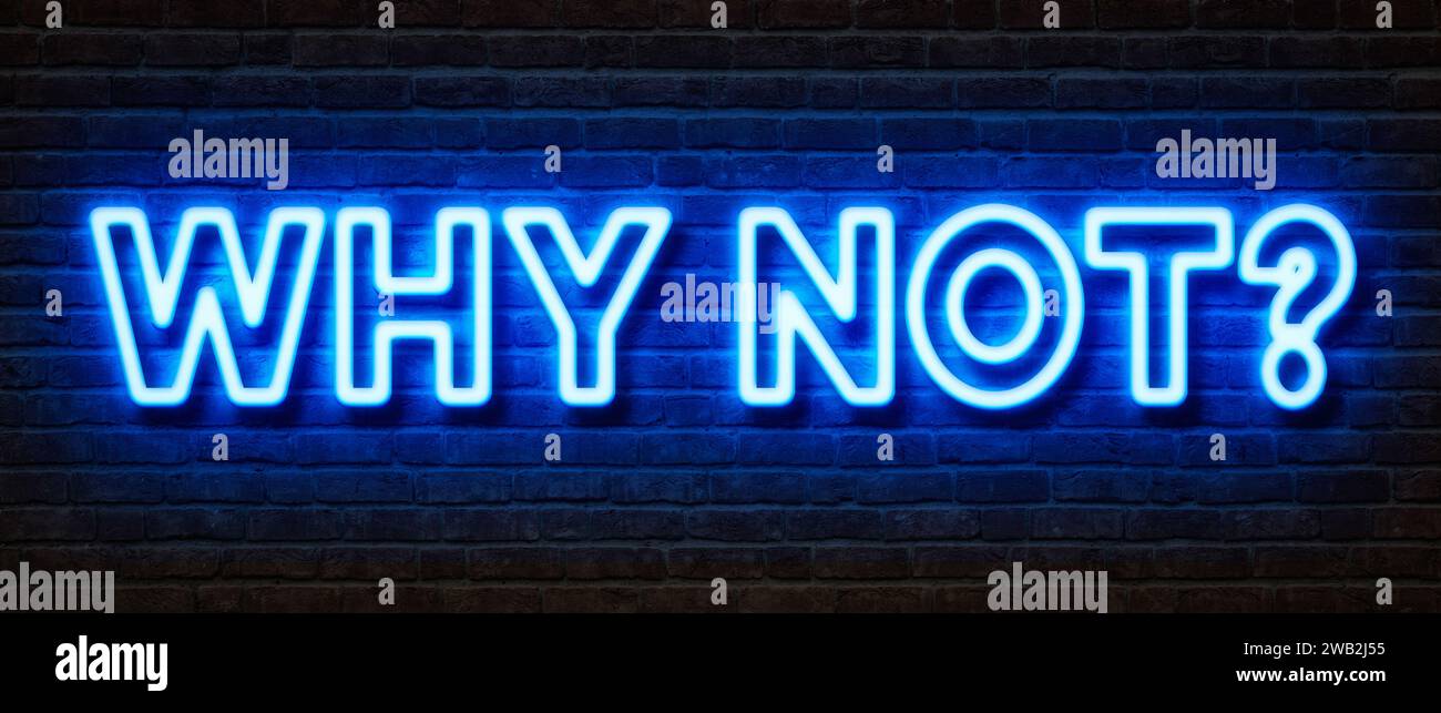 Neon sign on a brick wall - Why not Stock Photo - Alamy