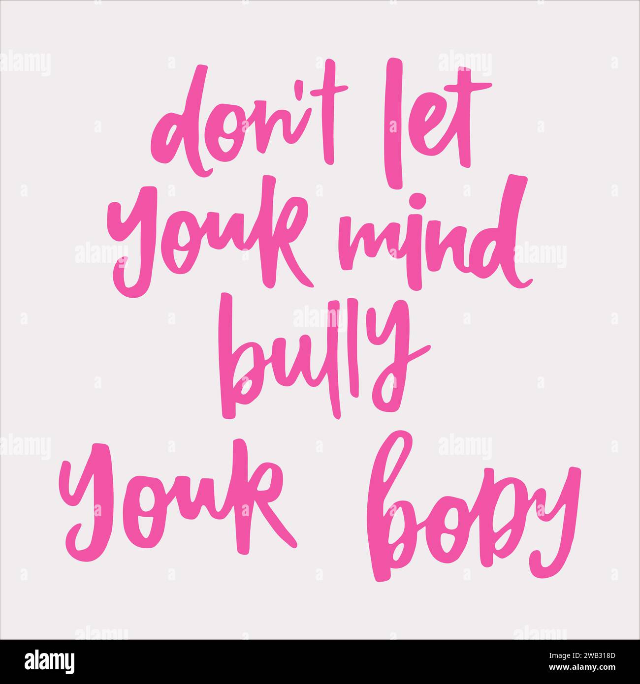 Don't let your mind bully your body - handwritten quote. Modern ...