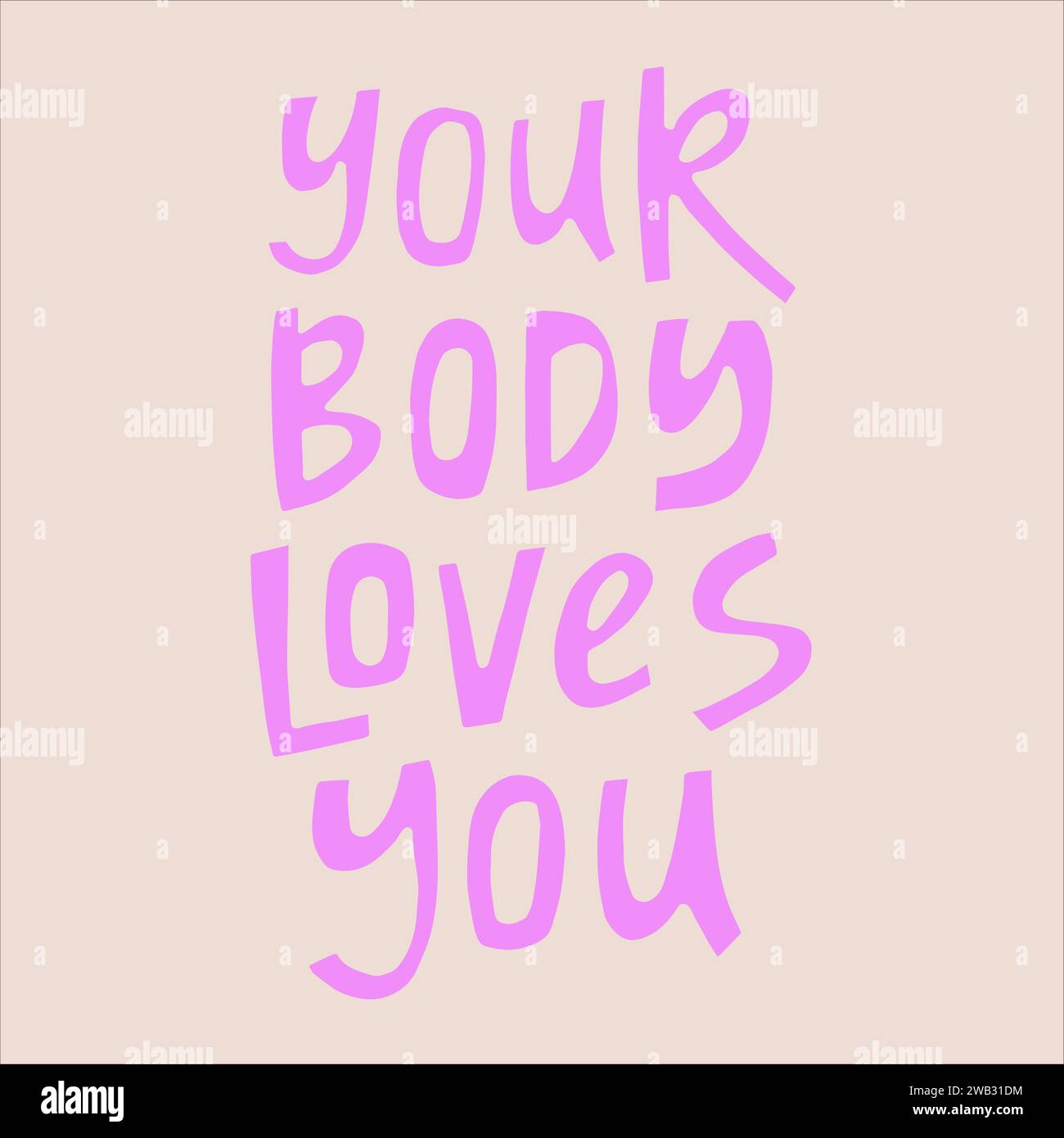 Your body loves you - hand-drawn quote. Creative lettering illustration ...