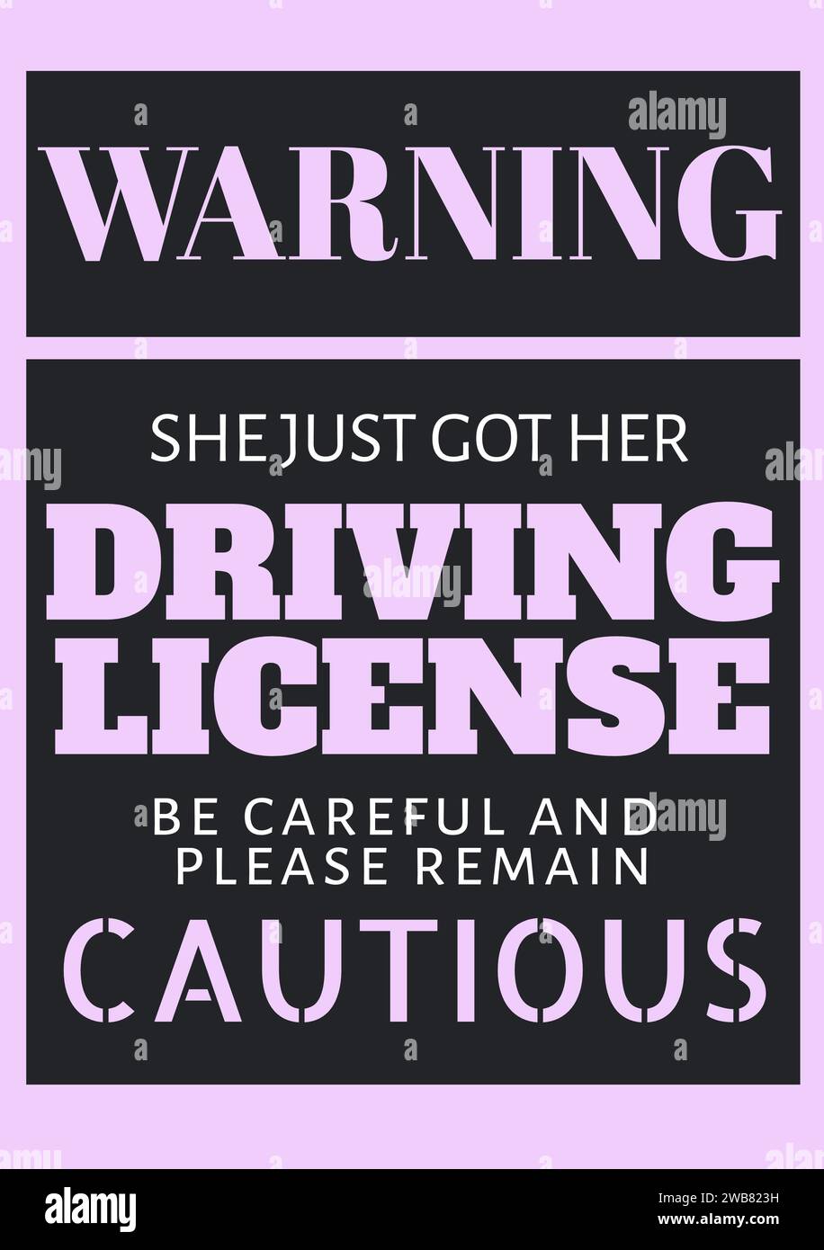 Warning, she just got her driving license, be careful text in lilac and ...