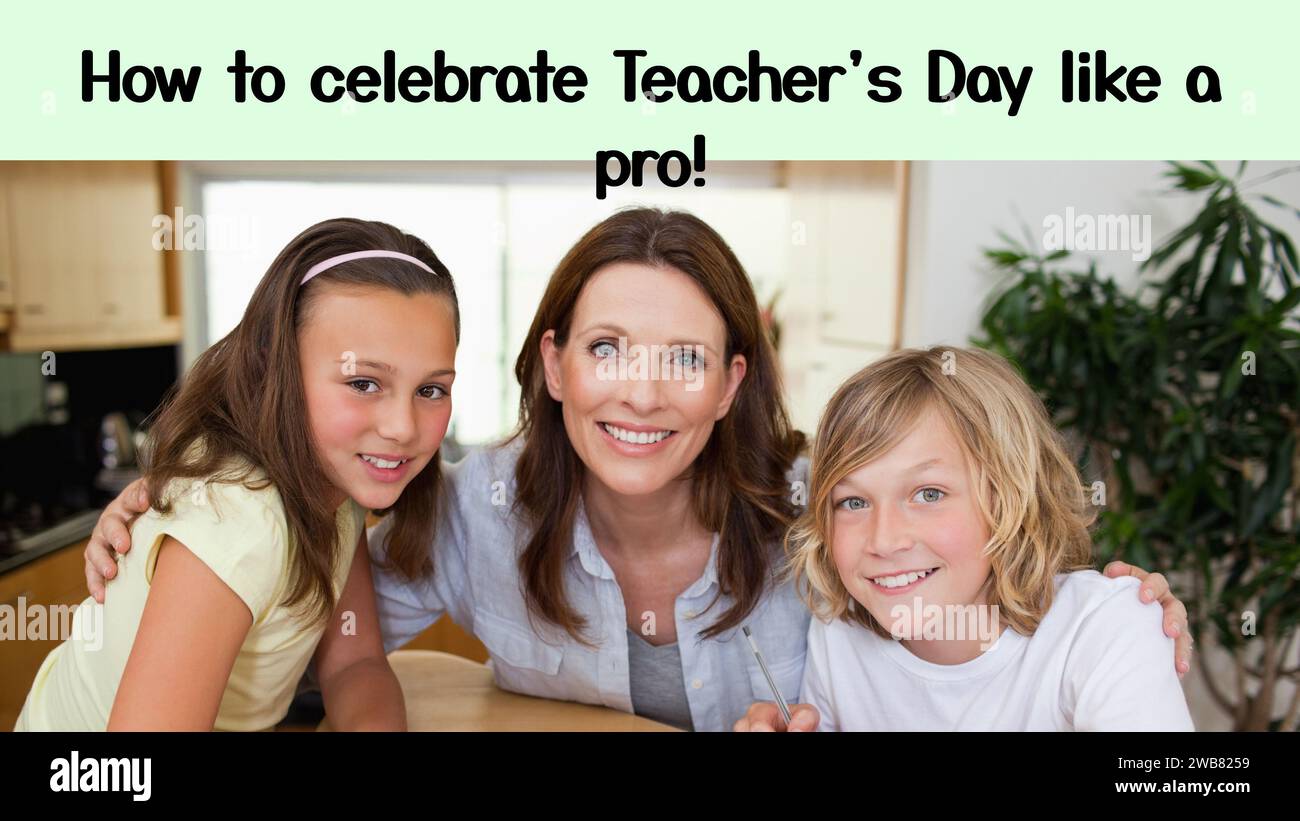Composite of how to celebrate teacher's day like a pro text over ...