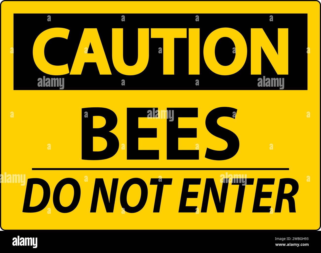 Caution Sign Bees - Do Not Enter Stock Vector Image & Art - Alamy