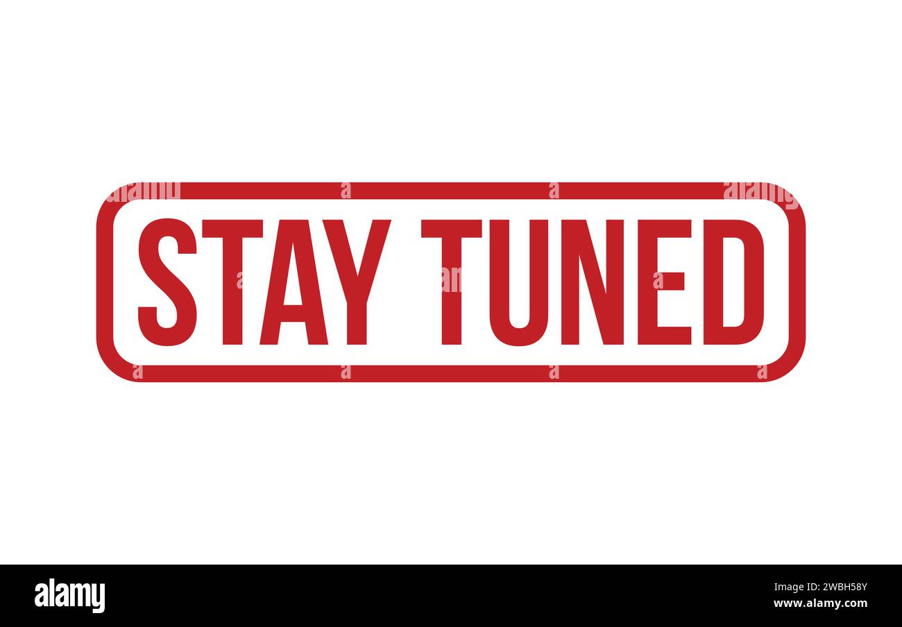 Stay tuned stamp sign seal hi-res stock photography and images - Alamy