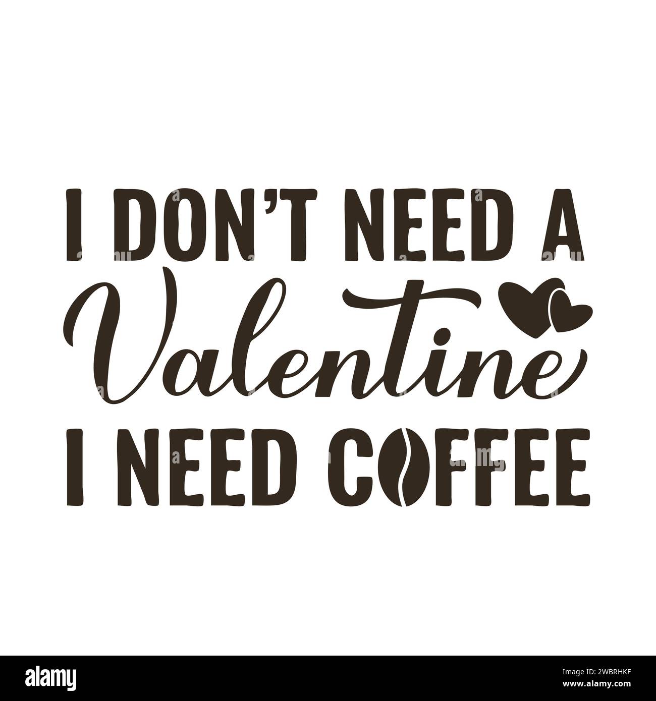 I dont need Valentin I need coffee lettering. Funny Valentines Day ...