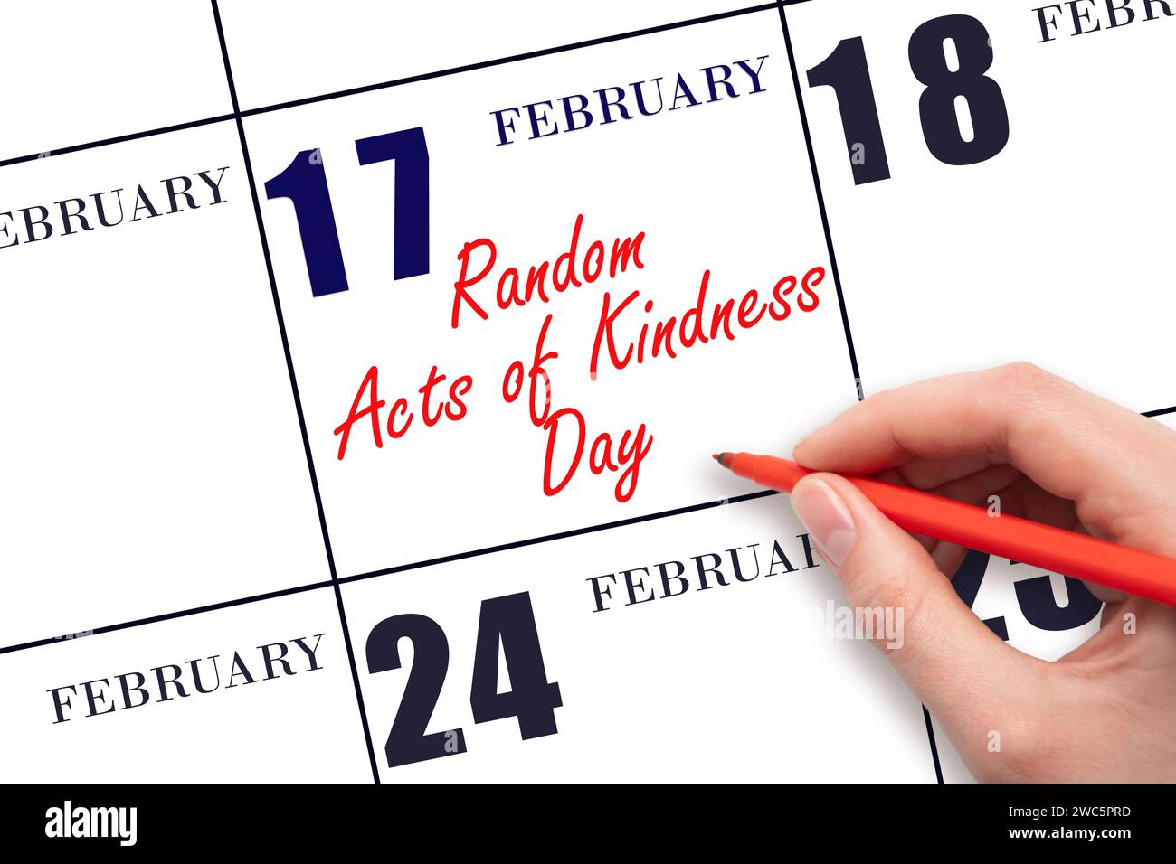 February 17. Hand writing text Random Acts of Kindness Day on calendar ...