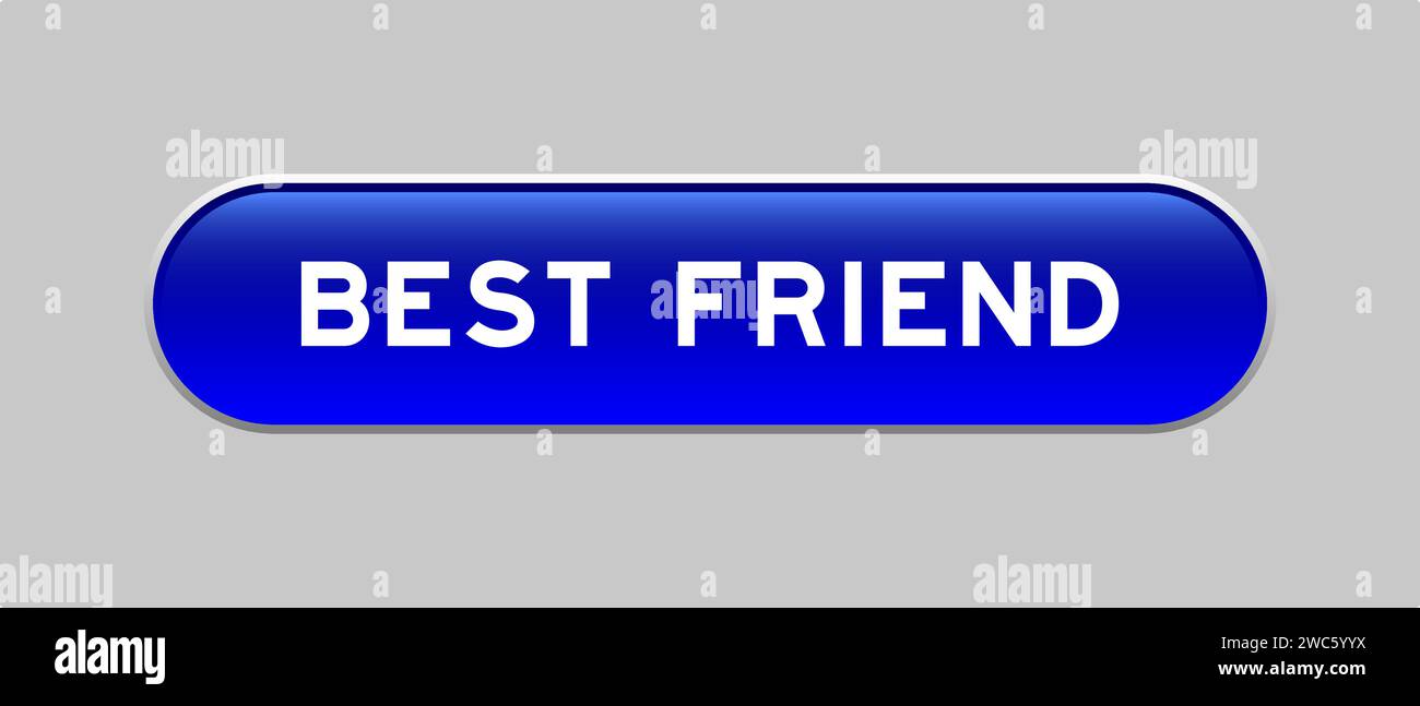 Blue color capsule shape button with word best friend on gray ...