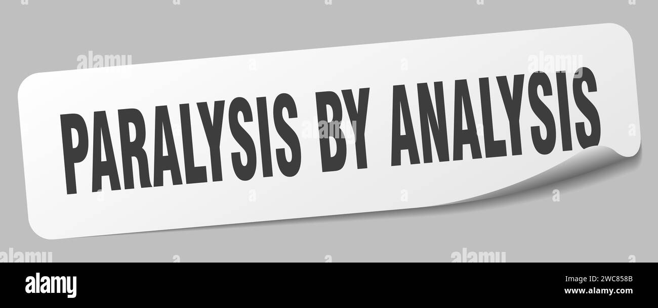 paralysis by analysis sticker. paralysis by analysis rectangular label ...