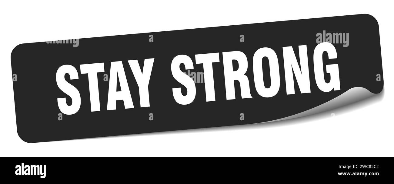 stay strong sticker. stay strong rectangular label isolated on white ...