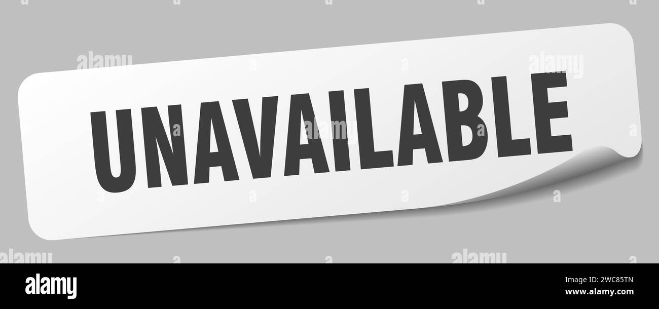 unavailable sticker. unavailable rectangular label isolated on white ...