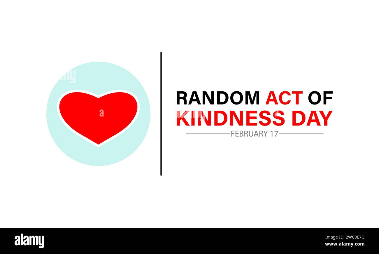 Random Act of Kindness Day celebrated every year of 17th February ...