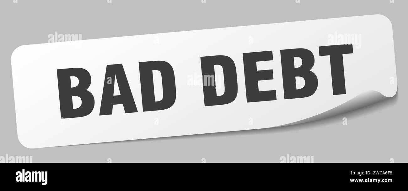 bad debt sticker. bad debt rectangular label isolated on white ...