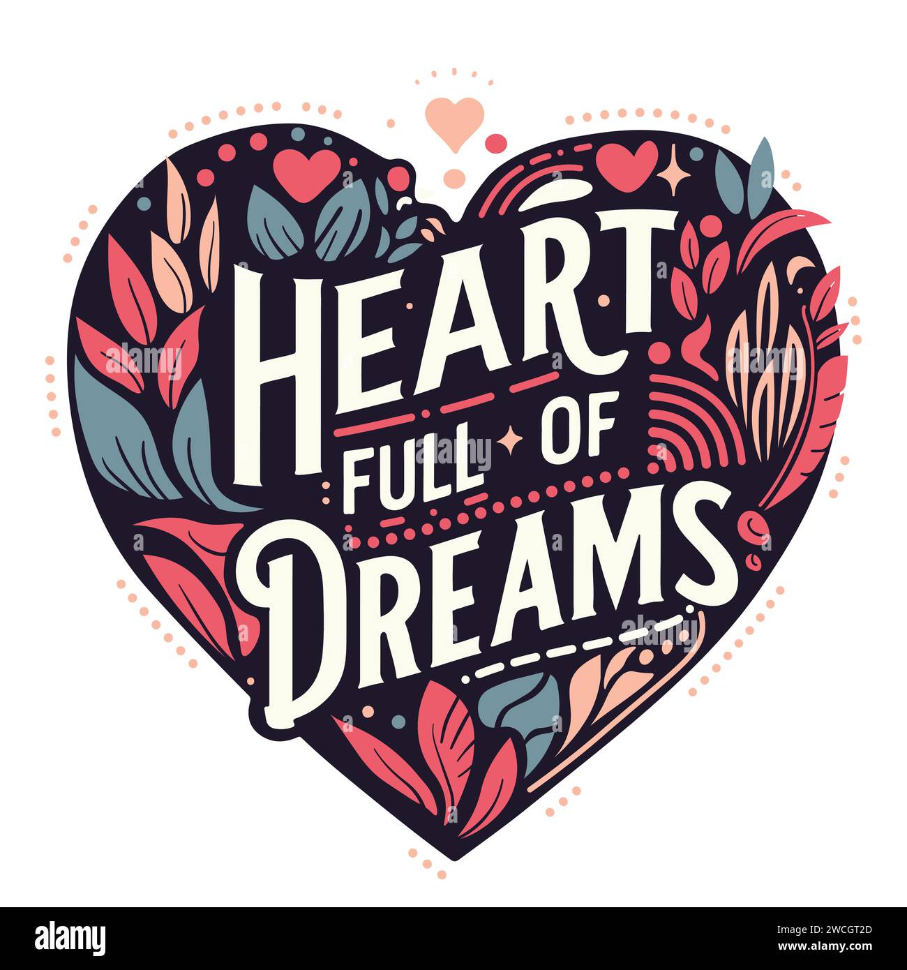 Dreamy Heartscape: 'Heart Full of Dreams' Typography Art with Elements, vector illustration ...