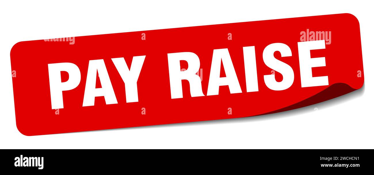 pay raise sticker. pay raise rectangular label isolated on white ...