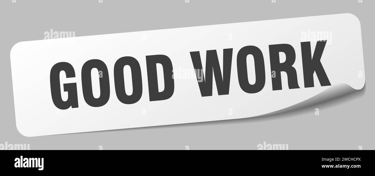 good work sticker. good work rectangular label isolated on white ...