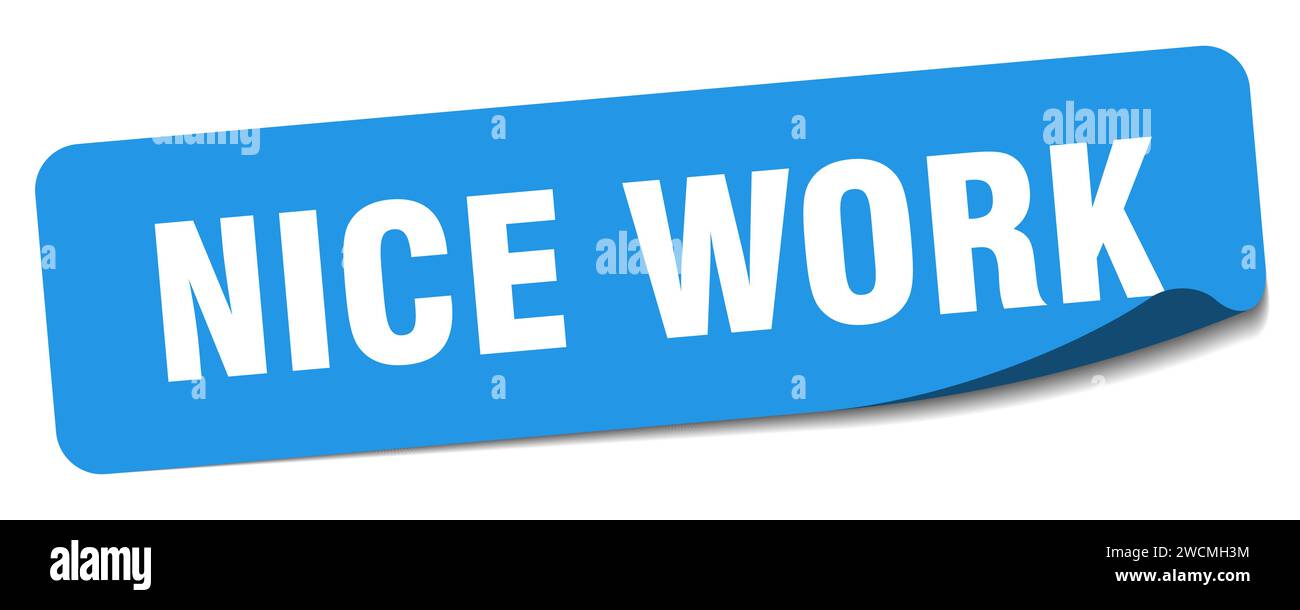 nice work sticker. nice work rectangular label isolated on white ...