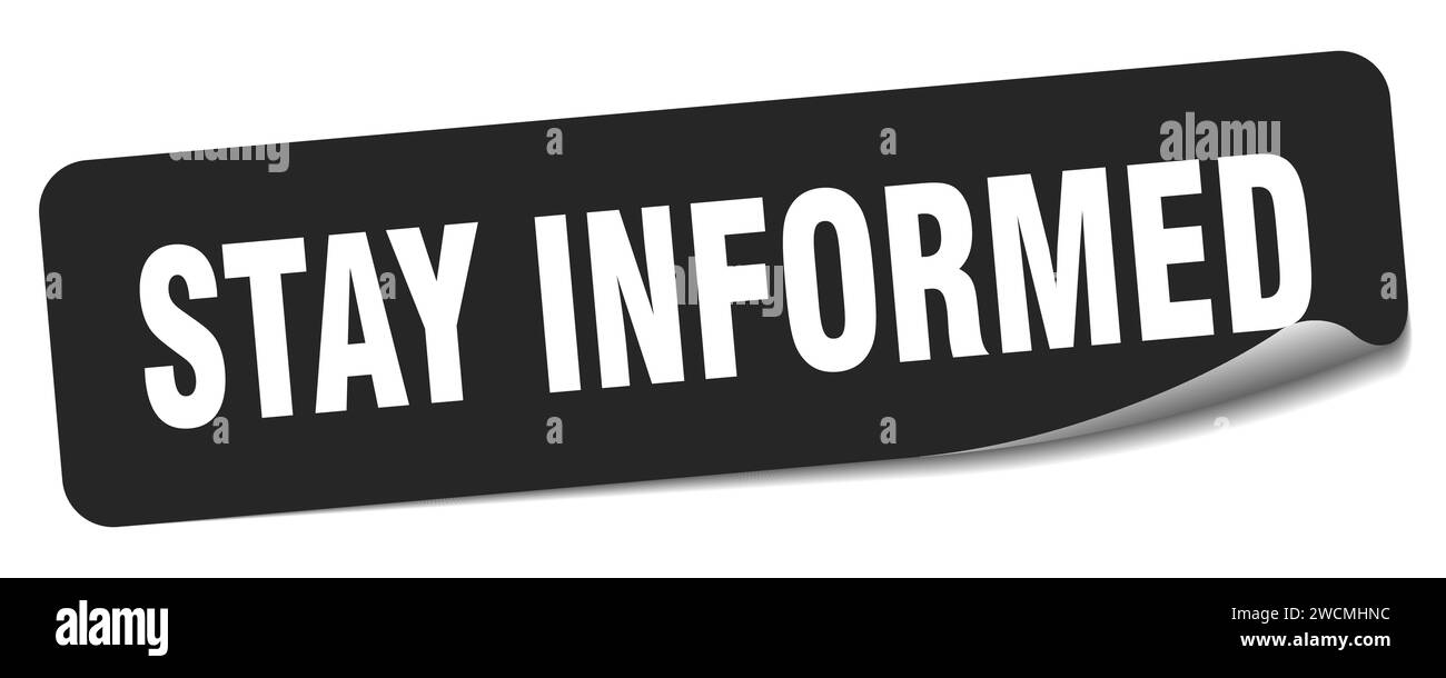 stay informed sticker. stay informed rectangular label isolated on ...