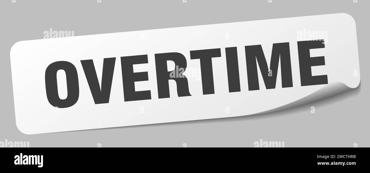 overtime sticker. overtime rectangular label isolated on white ...