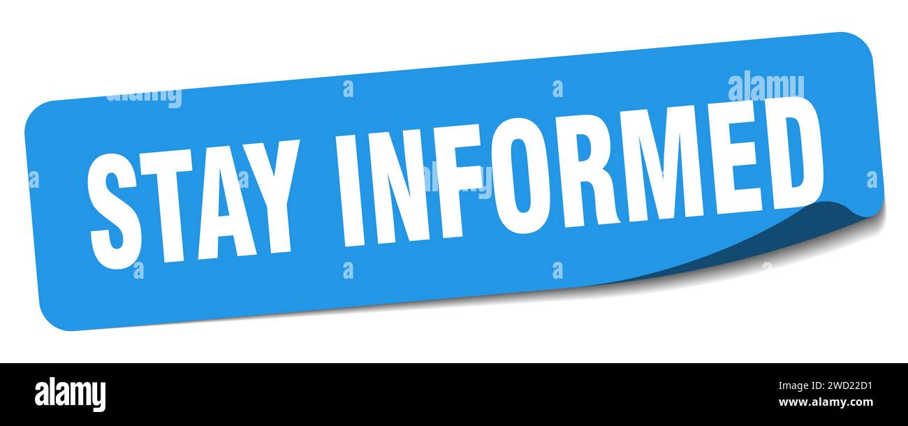 stay informed sticker. stay informed rectangular label isolated on ...