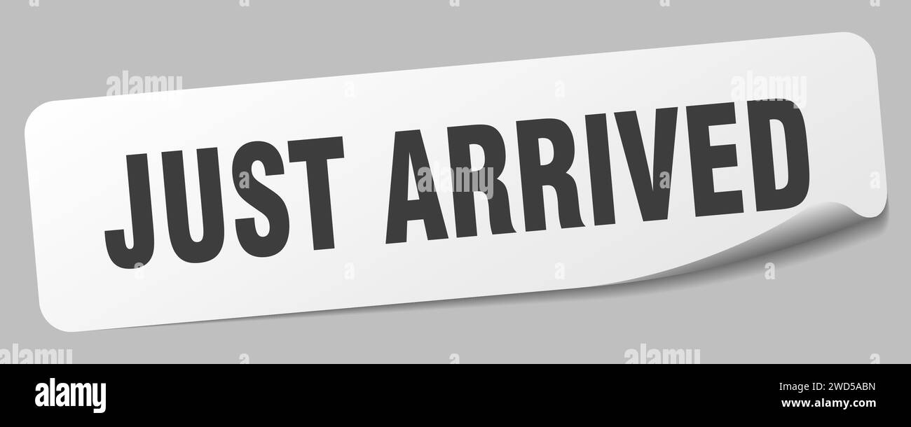 just arrived sticker. just arrived rectangular label isolated on white ...