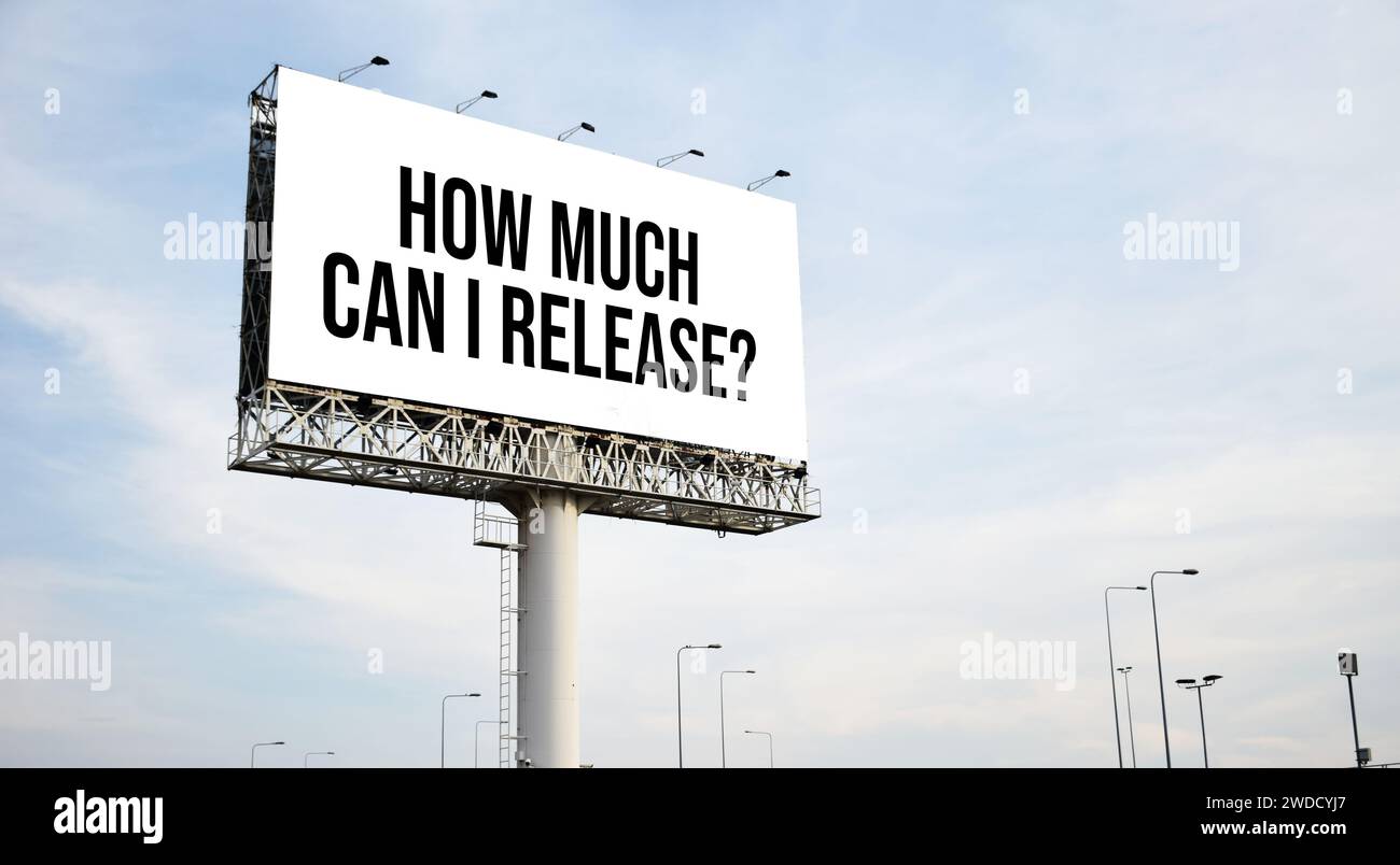 How much can I release? text message on signboard with blue sky Stock ...