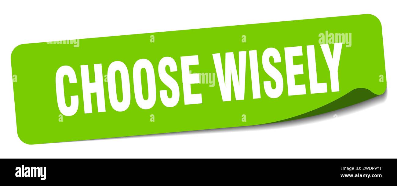 choose wisely sticker. choose wisely rectangular label isolated on ...