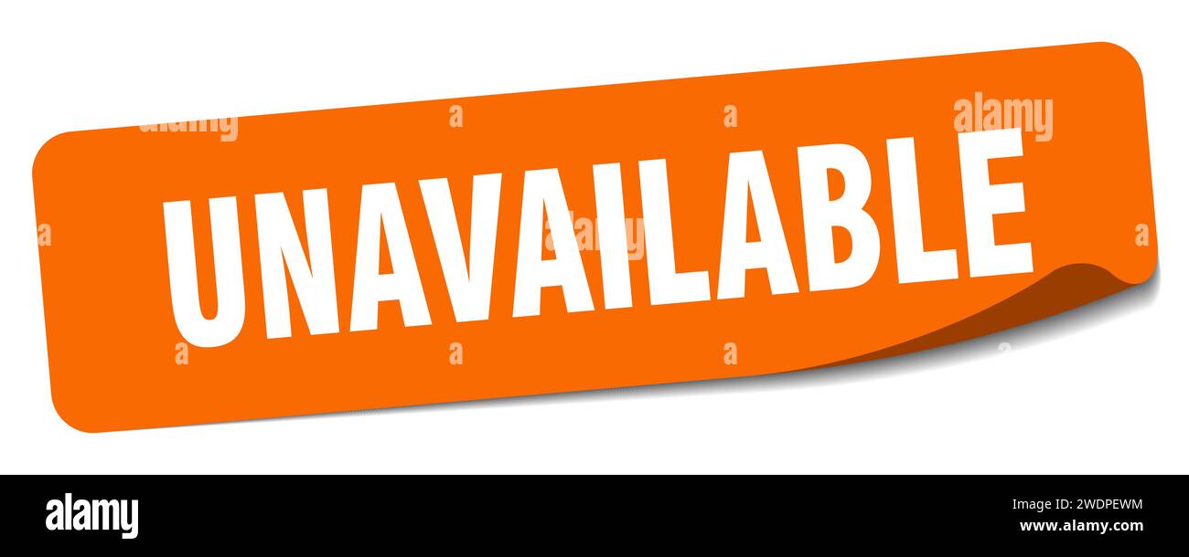 unavailable sticker. unavailable rectangular label isolated on white ...