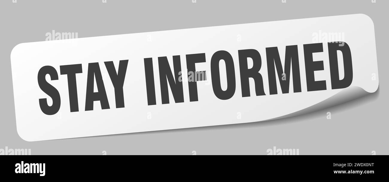 stay informed sticker. stay informed rectangular label isolated on ...