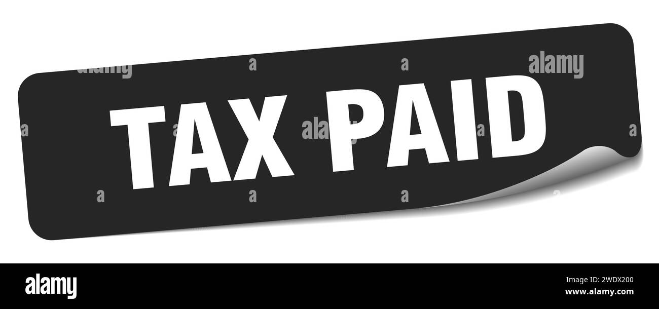 tax paid sticker. tax paid rectangular label isolated on white ...