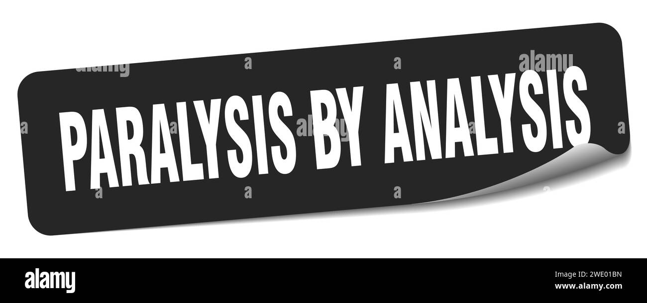 paralysis by analysis sticker. paralysis by analysis rectangular label ...