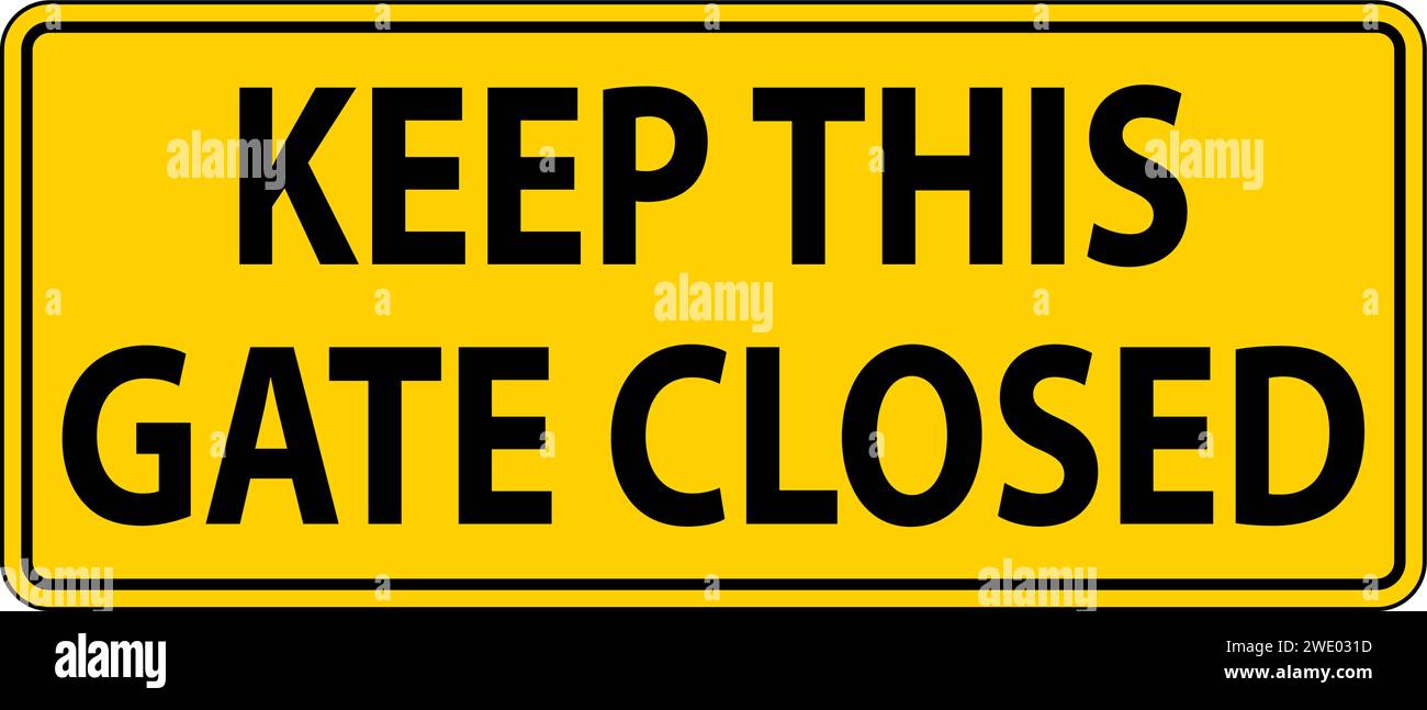 Caution Sign Keep This Gate Closed Stock Vector Image & Art - Alamy