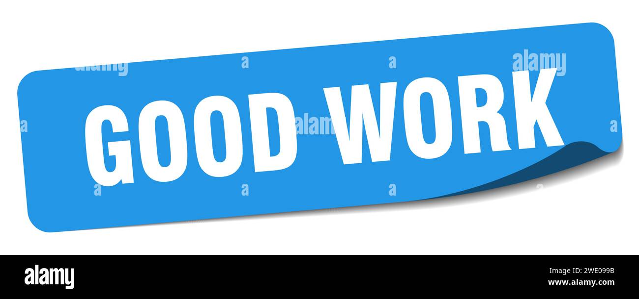 good work sticker. good work rectangular label isolated on white ...