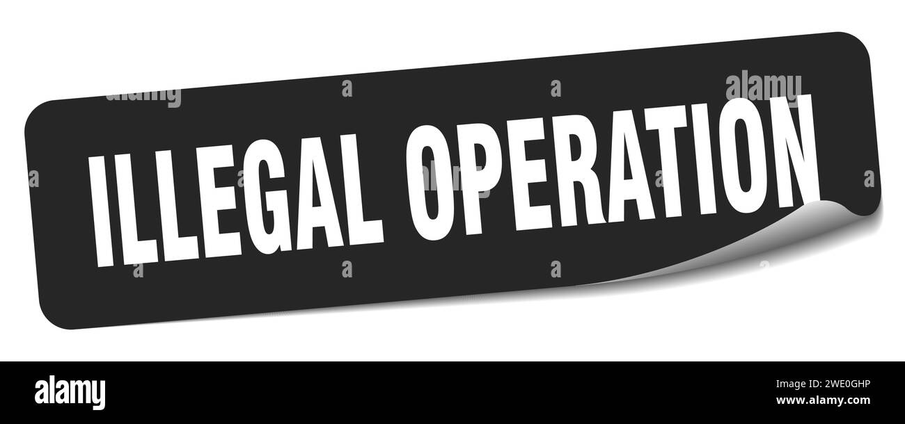 illegal operation sticker. illegal operation rectangular label isolated ...