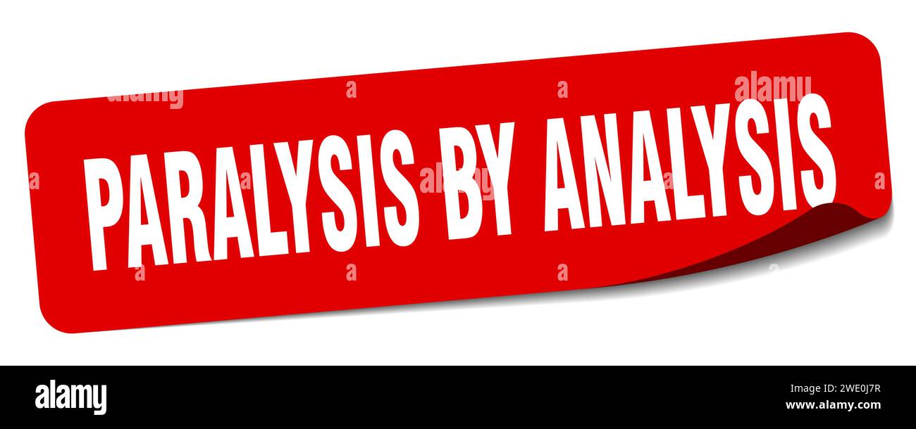 paralysis by analysis sticker. paralysis by analysis rectangular label ...