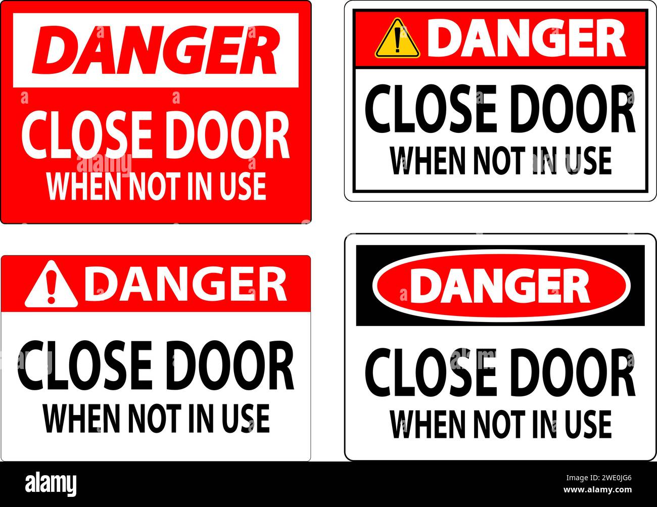 Danger Sign Close Door When Not In Use Stock Vector Image & Art - Alamy