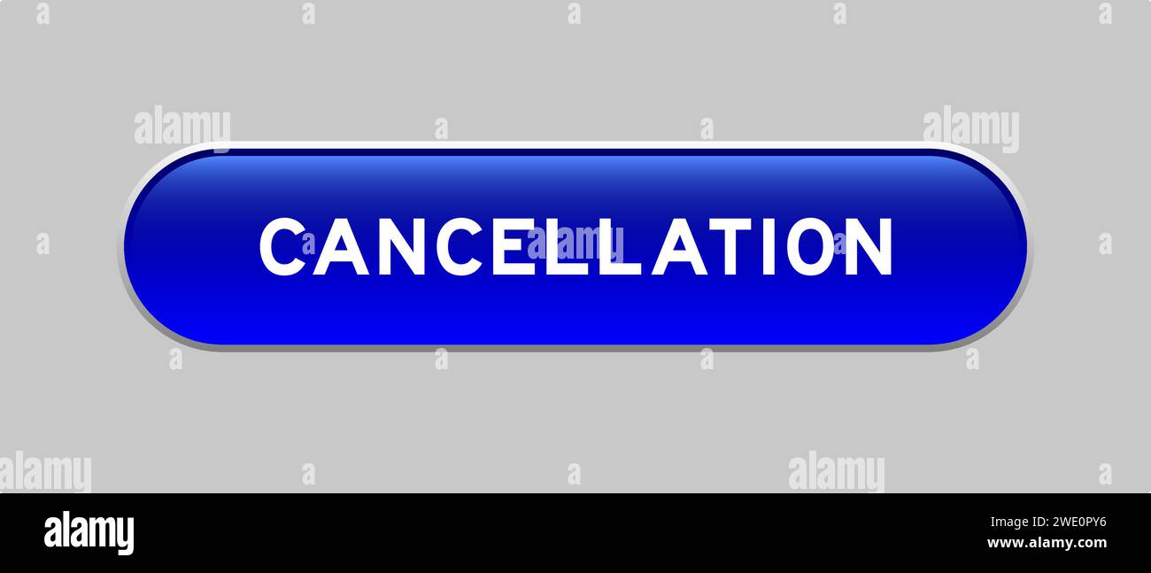 Blue color capsule shape button with word cancellation on gray ...